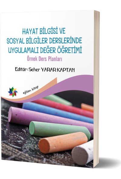 Hayat Bilgisi ve Sosyal Bilgiler Derslerinde Uygulamalı Değer Öğretimi