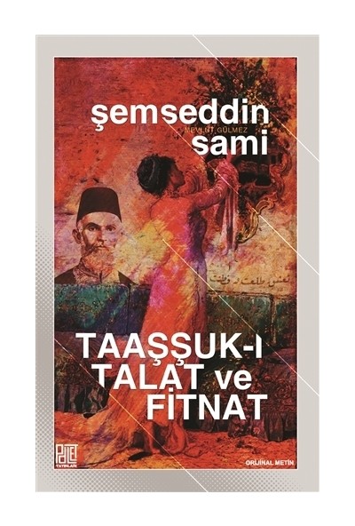 Taaşşuk-ı Talat ve Fitnat (Orijinal Metin) Taaşşuk-ı Talat ve Fitnat (Orijinal Metin)
