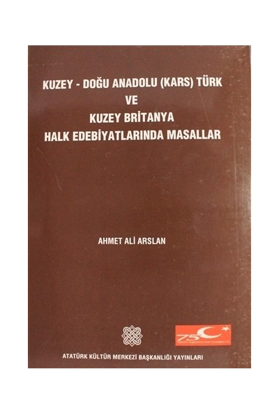 Kuzey Doğu Anadolu (Kars) Türk ve Kuzey Britanya Halk Edebiyatlarında Masallar 1. Cilt