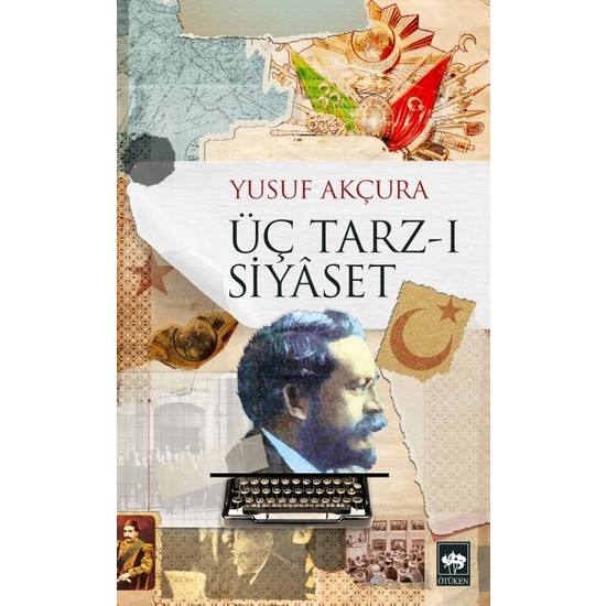 Üç Tarz-I Siyaset-Yusuf Akçura Kitabı ve Fiyatı - Hepsiburada Üç Tarz-I Siyaset-Yusuf Akçura Kitabı ve Fiyatı - Hepsiburada