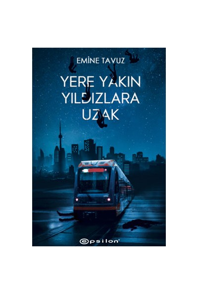 Yere Yakın Yıldızlara Uzak – Sert Kapak - Emine Tavuz