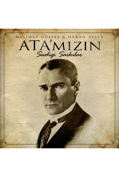 Ata'mızın Sevdiği Şarkılar - Melihat Gülses & Hakan Aysev CD