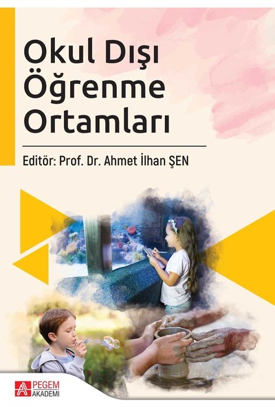 Okul Dışı Öğrenme Ortamları - Ahmet İlhan Şen
