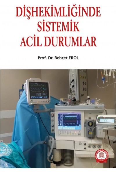 Dişhekimliğinde Sistemik Acil Durumlar - Behçet Erol Dişhekimliğinde Sistemik Acil Durumlar - Behçet Erol
