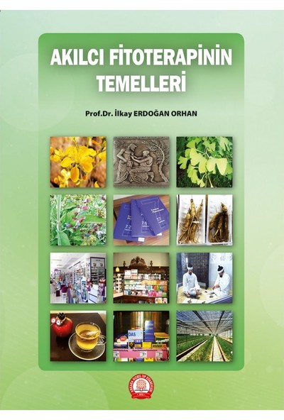 Akılcı Fitoterapinin Temelleri - İlkay Erdoğan Orhan Akılcı Fitoterapinin Temelleri - İlkay Erdoğan Orhan