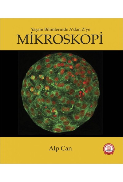 Yaşam Bilimlerinde A'dan Z'ye Mikroskopi - Alp Can