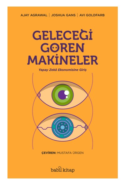 Geleceği Gören Makineler - Yapay Zekâ Ekonomisine Giriş Geleceği Gören Makineler - Yapay Zekâ Ekonomisine Giriş