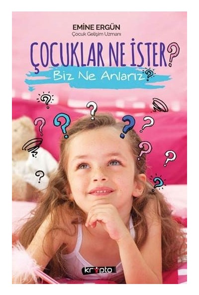 Çocuklar Ne İster Biz Ne Anlarız -  Emine Ergün