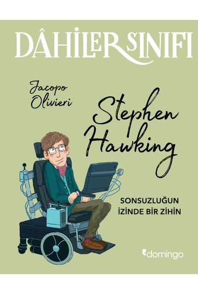 Dahiler Sınıfı: Stephen Hawking - Sonsuzluğun İzinde Bir İzin - Jacopo Olivieri Dahiler Sınıfı: Stephen Hawking - Sonsuzluğun İzinde Bir İzin - Jacopo Olivieri
