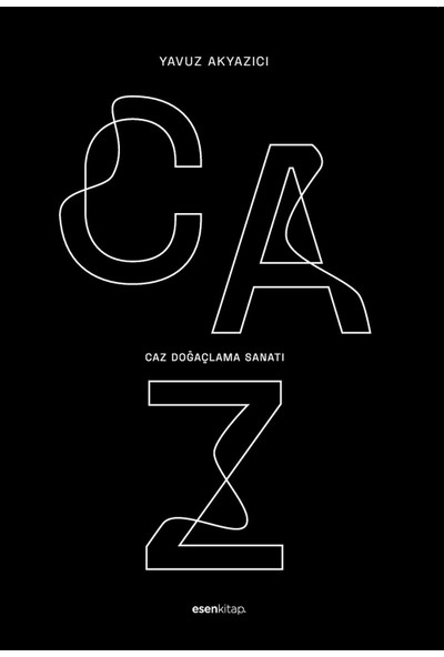 Caz Doğaçlama Sanatı - Yavuz Akyazıcı (EĞİTİM KİTAP) Caz Doğaçlama Sanatı - Yavuz Akyazıcı (EĞİTİM KİTAP)