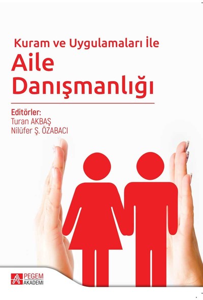 Kuram Ve Uygulamaları İle Aile Danışmanlığı - Ayşen Balkaya Çetin Kuram Ve Uygulamaları İle Aile Danışmanlığı - Ayşen Balkaya Çetin