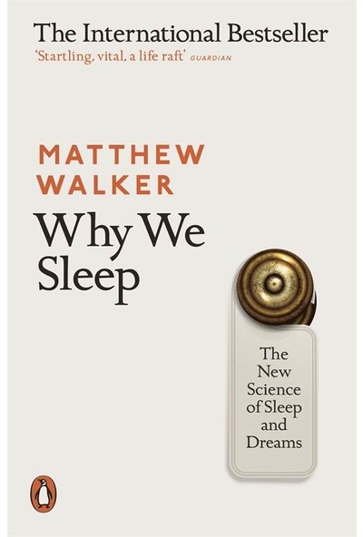 Why We Sleep: The New Science Of Sleep And Dreams Why We Sleep: The New Science Of Sleep And Dreams