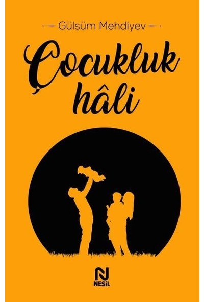 Çocukluk Hâli - Gülsüm Mehdiyev Çocukluk Hâli - Gülsüm Mehdiyev