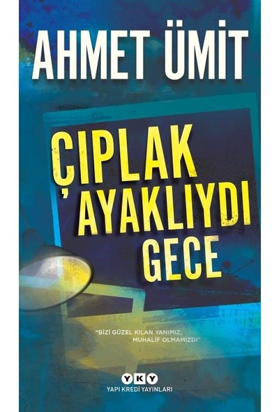 Çıplak Ayaklıydı Gece - Ahmet Ümit