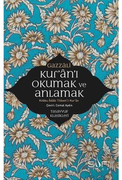 Kur'an'ı Okumak Ve Anlamak - İmam Gazâlî Kur'an'ı Okumak Ve Anlamak - İmam Gazâlî