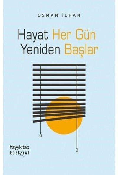 Hayat Her Gün Yeniden Başlar - Osman İlhan Hayat Her Gün Yeniden Başlar - Osman İlhan