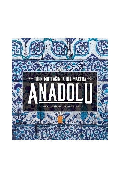 Türk Mutfağında Bir Macera Anadolu - Somer Sivrioğlu & David Dale