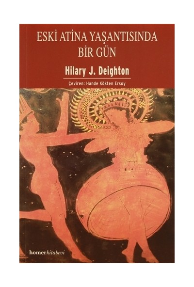 Eski Atina Yaşantısında Bir Gün-Hilary J. Deighton