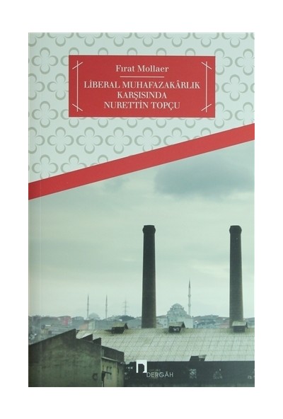 Türkiye'De Liberal Muhafazakârlık Ve Nurettin Topçu-Fırat Mollaer