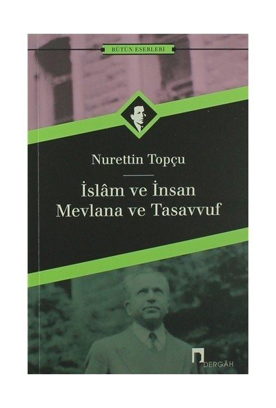 İslam Ve İnsan Mevlana Ve Tasavvuf - Nurettin Topçu