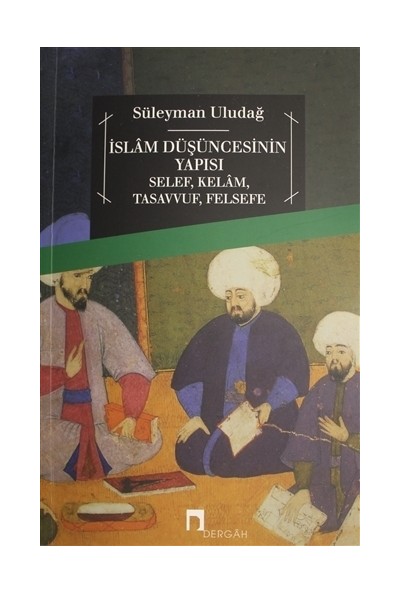 İslam Düşüncesinin Yapısı Selef, Kelam, Tasavvuf, Felsefe İslam Düşüncesinin Yapısı Selef, Kelam, Tasavvuf, Felsefe