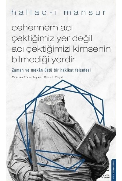 Cehennem Acı Çektiğimiz Yer Değil Acı Çektiğimizi Kimsenin Bilmediği Yerdir - Hallac-I Mansur Cehennem Acı Çektiğimiz Yer Değil Acı Çektiğimizi Kimsenin Bilmediği Yerdir - Hallac-I Mansur