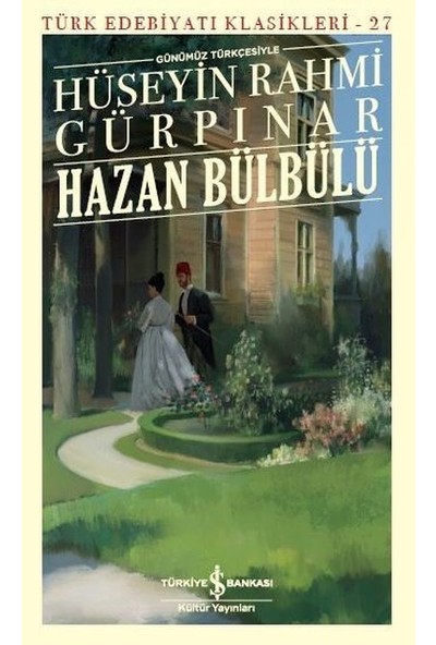 Hazan Bülbülü Günümüz Türkçesiyle - Hüseyin Rahmi Gürpınar Hazan Bülbülü Günümüz Türkçesiyle - Hüseyin Rahmi Gürpınar