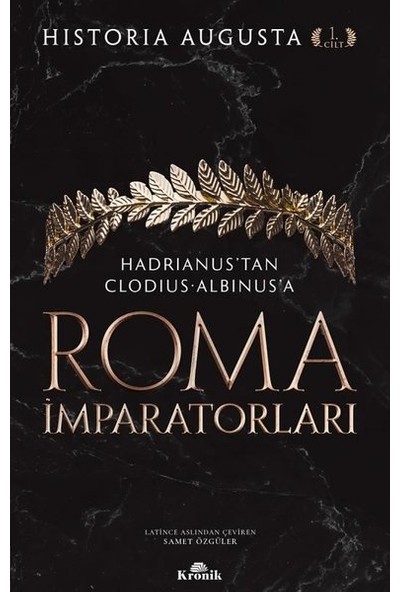 Roma İmparatorları (1. Cilt) - Historia Augusta Roma İmparatorları (1. Cilt) - Historia Augusta