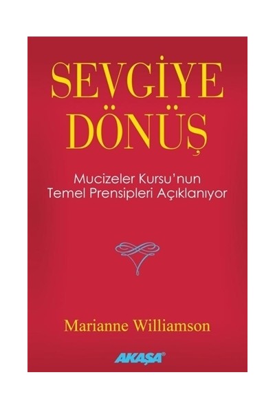 Sevgiye Dönüş-Marianne Williamson Sevgiye Dönüş-Marianne Williamson