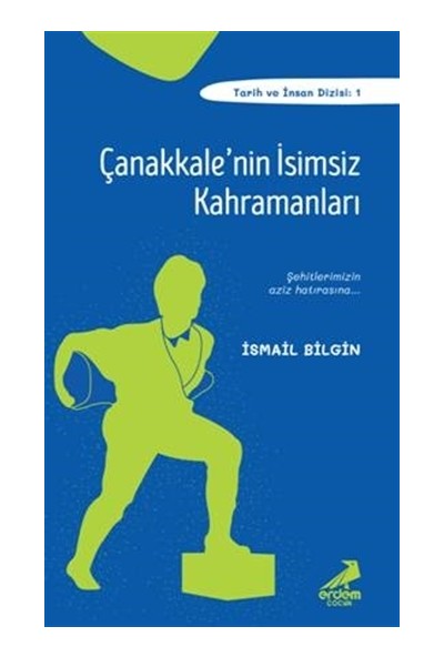 Çanakkale''Nin İsimsiz Kahramanları - İsmail Bilgin