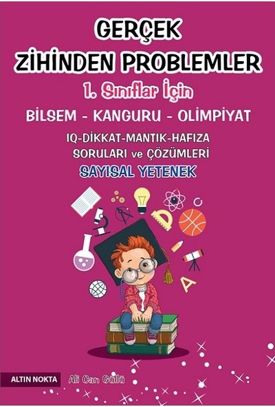 Altın Nokta 1. Sınıf Gerçek Zihinden Problemler Bilsem-Kanguru-Olimpiyat Kitabı Altın Nokta 1. Sınıf Gerçek Zihinden Problemler Bilsem-Kanguru-Olimpiyat Kitabı