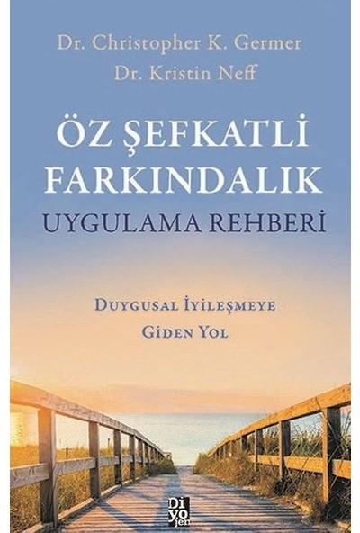 Öz Şefkatli Farkındalık Uygulama Rehberi - Christopher K. Germer Öz Şefkatli Farkındalık Uygulama Rehberi - Christopher K. Germer