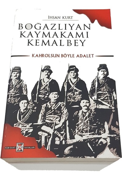 Boğazlıyan Kaymakamı Kemalbey (Kahrolsun Böyle Adalet) - Ihsan Kurt