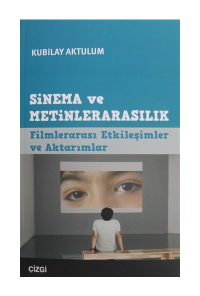 Sinema ve Metinlerarasılık - Kubilay Aktulum