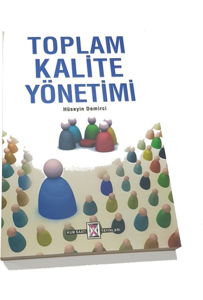 Toplam Kalite Yönetimi - Hüseyin Demirci Toplam Kalite Yönetimi - Hüseyin Demirci
