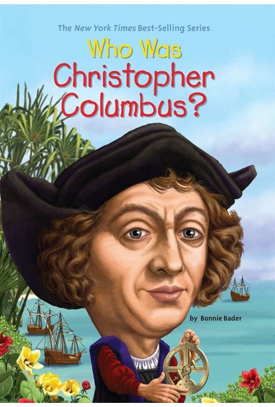 Who Was Christopher Columbus? - Bonnie Bader Who Was Christopher Columbus? - Bonnie Bader