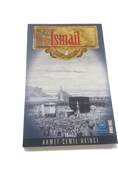 Hz. İsmail - Ahmet Cemil Akıncı (Peygamberler Tarihi)
