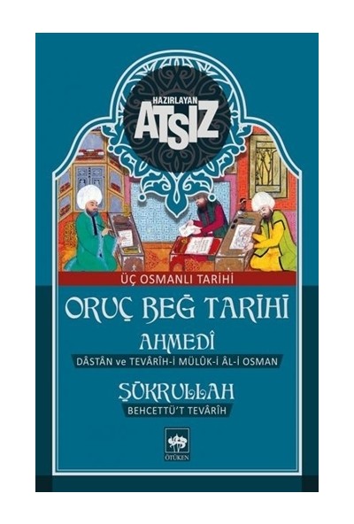 Oruç Beğ Tarihi - Hüseyin Nihal Atsız Oruç Beğ Tarihi - Hüseyin Nihal Atsız