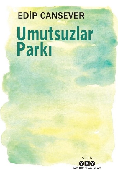 Umutsuzlar Parkı - Edip Cansever Umutsuzlar Parkı - Edip Cansever