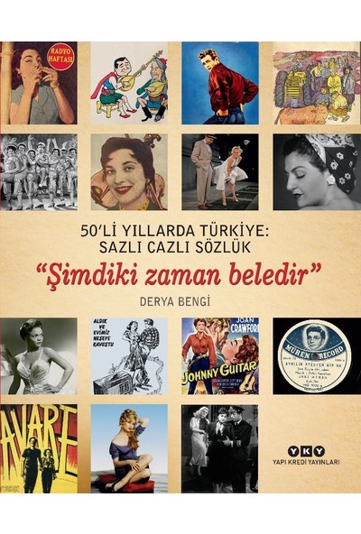 50’li Yıllarda Türkiye: Sazlı Cazlı Sözlük “Şimdiki Zaman Beledir”Karton Kapak - Derya Bengi 50’li Yıllarda Türkiye: Sazlı Cazlı Sözlük “Şimdiki Zaman Beledir”Karton Kapak - Derya Bengi