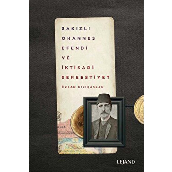 Lejand Sakızlı Ohannes Efendi ve Iktisadi Serbestiyet Kitabı