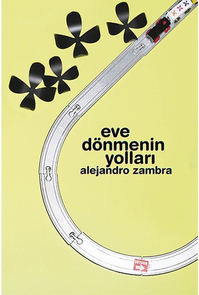 Eve Dönmenin Yolları-Alejandro Zambra Eve Dönmenin Yolları-Alejandro Zambra