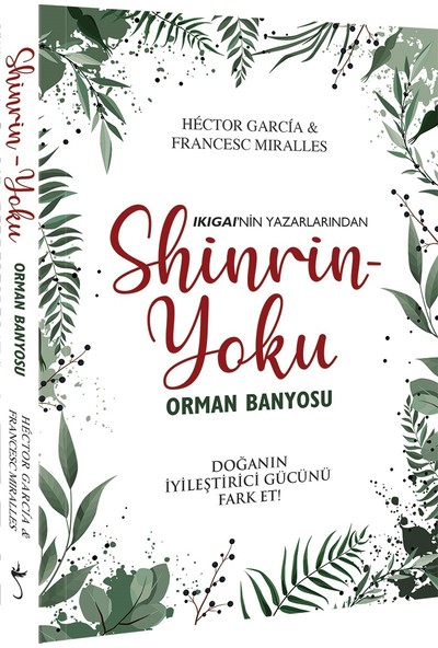 Shinrin Yoku:Orman Banyosu Hektor Garcia - Francesc Miralles Shinrin Yoku:Orman Banyosu Hektor Garcia - Francesc Miralles