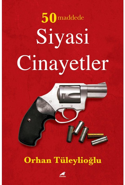 50 Maddede Siyasi Cinayetler - Orhan Tüleylioğlu