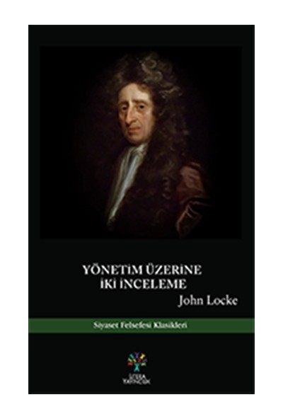 Yönetim Üzerine İki İnceleme - John Locke Yönetim Üzerine İki İnceleme - John Locke