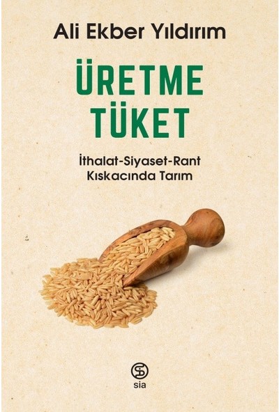 Üretme Tüket - Ali Ekber Yıldırım Üretme Tüket - Ali Ekber Yıldırım