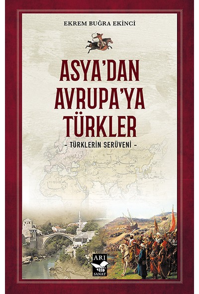 Asya’dan Avrupa’Ya Türkler Türklerin Serüveni - Ekrem Buğra Ekinci Asya’dan Avrupa’Ya Türkler Türklerin Serüveni - Ekrem Buğra Ekinci