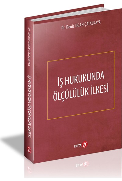 Iş Hukukunda Ölçülülük Ilkesi - Deniz Ugan Çatalkaya