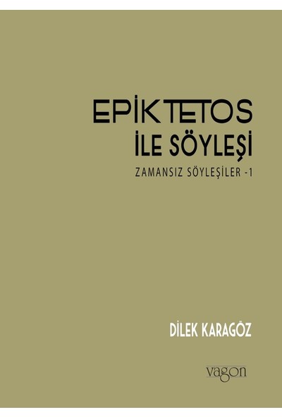 Epiktetos İle Söyleşi - Dilek Karagöz
