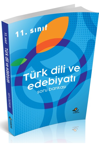 Endemik Yayınları 11. Sınıf Türk Dili ve Edebiyatı Soru Bankası Endemik Yayınları 11. Sınıf Türk Dili ve Edebiyatı Soru Bankası